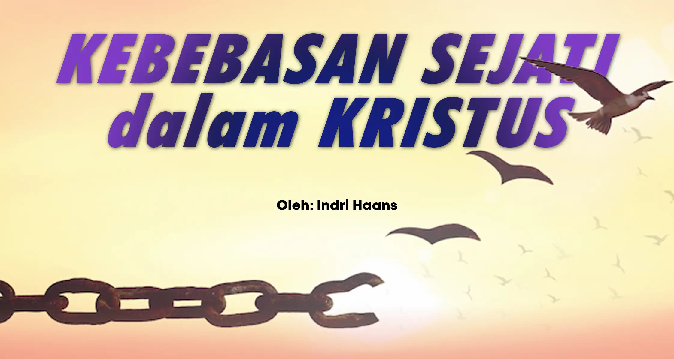 KEBEBASAN SEJATI DALAM KRISTUS - GBI Pasir Koja 39 Bandung